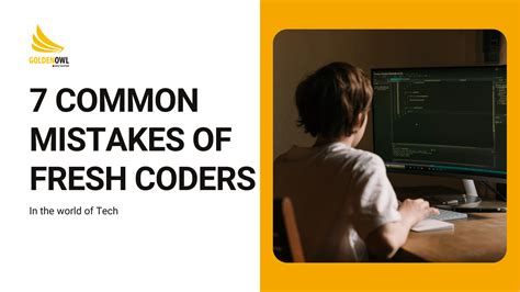 7 Common Mistakes Of Fresh Coders Golden Owl