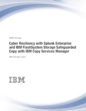 Cyber Resiliency With Splunk Enterprise And IBM FlashSystem Storage Safeguarded Copy With IBM
