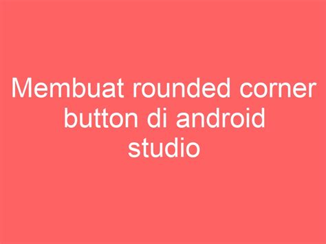 Membuat Rounded Corner Button Di Android Studio Rasupe