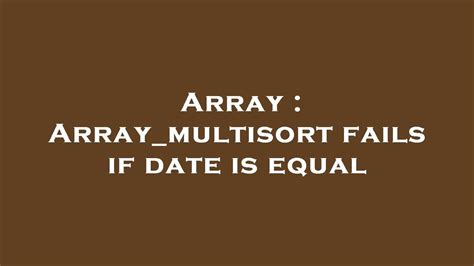 Array Arraymultisort Fails If Date Is Equal Youtube