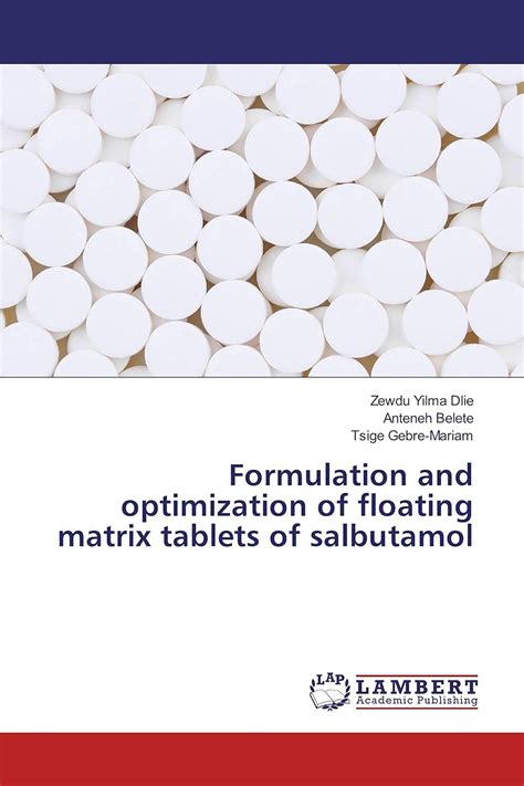Formulation And Optimization Of Floating Matrix Tablets Of Salbutamol Dlie Zewdu Yilma Belete