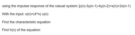 Solved Using The Impulse Response Of The Casual