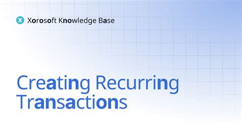 Creating Recurring Transactions Xorosoft Knowledge Base