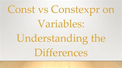 const vs constexpr on variables understanding the differences youtube