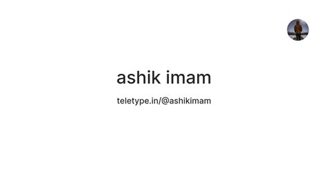 Ashik Imam — Teletype
