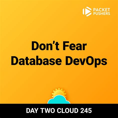 Day Two Devops 245 Dont Fear Database Devops By Kyler Middleton