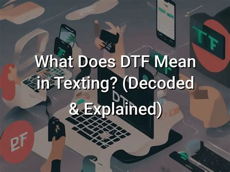 What Does DTF Mean In Texting Decoded Explained Symbol Genie