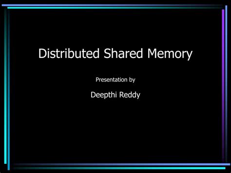 Ppt Distributed Shared Memory Presentation By Deepthi Reddy Powerpoint Presentation Id711737