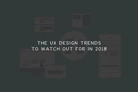 The UX Design Trends To Watch Out For In 2018 Speckybabe
