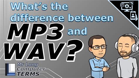 Mr Long Computer Terms | What's the difference between MP3 and WAV? - YouTube