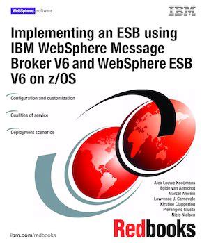 Implementing An ESB Using IBM WebSphere Message Broker V6 And WebSphere ESB V6 On Z OS
