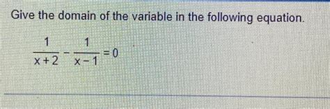 Solved Give The Domain Of The Variable In The Following