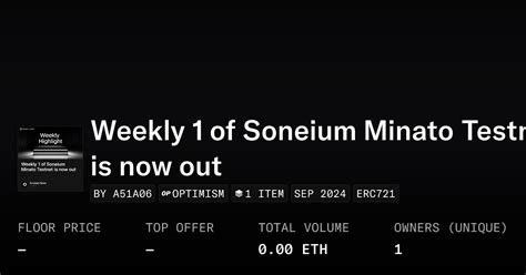 Weekly 1 Of Soneium Minato Testnet Is Now Out Collection Opensea