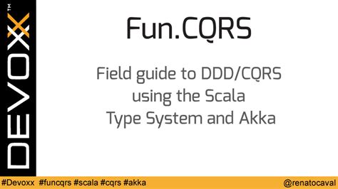 Field Guide To Dddcqrs Using The Scala Type System And Akka Speaker Deck