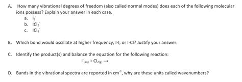 Solved A How Many Vibrational Degrees Of Freedom Also