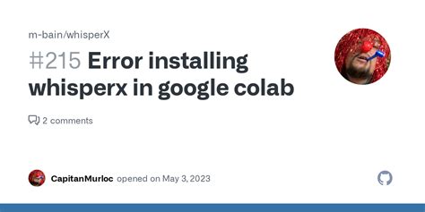 Error Installing Whisperx In Google Colab Issue M Bain WhisperX GitHub