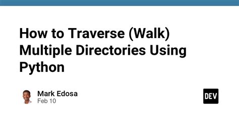 How To Traverse Walk Multiple Directories Using Python Dev Community