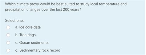 Solved Which Climate Proxy Would Be Best Suited To Study Chegg Com