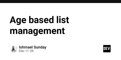 Age Based List Management Dev Community