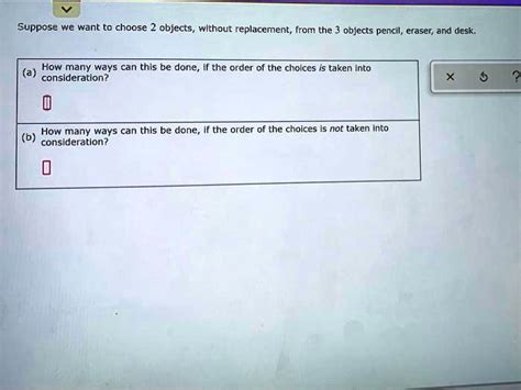 Suppose We Want To Choose 2 Objects Without Replacement From The Objects Pencil Eraser And Desk