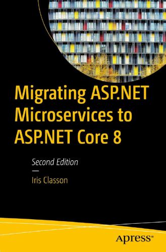 Migrating Aspnet Microservices To Aspnet Core 8 Second Edition 2024