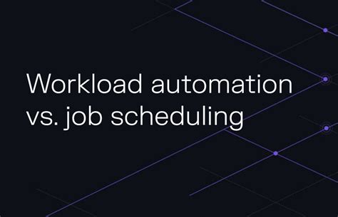 Workload Automation Vs Job Scheduling Understand The Difference