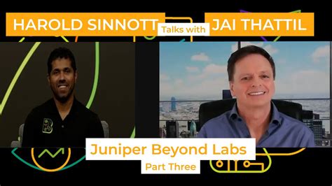 Harold Sinnott Talks With Jai Thattil Juniper Beyond Labs Part 3 Hpe Juniper Networking Us