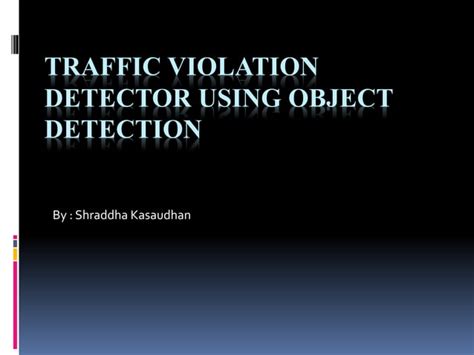 Traffic Violation Detector Using Object Detection Pptx Artificial Intelligence Technology