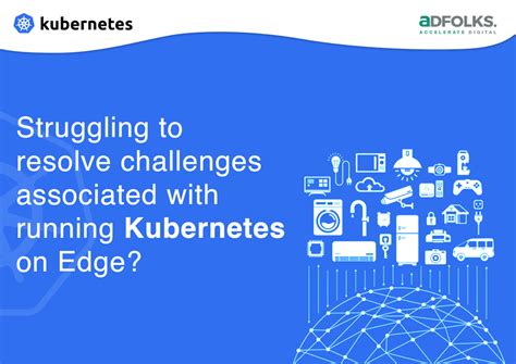 Running Kubernetes On Edge Struggling With Challenges Running On Edge