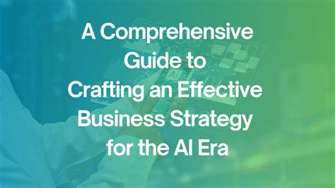 A Comprehensive Guide To Crafting An Effective Business Strategy For The Ai Era Ai Ireland