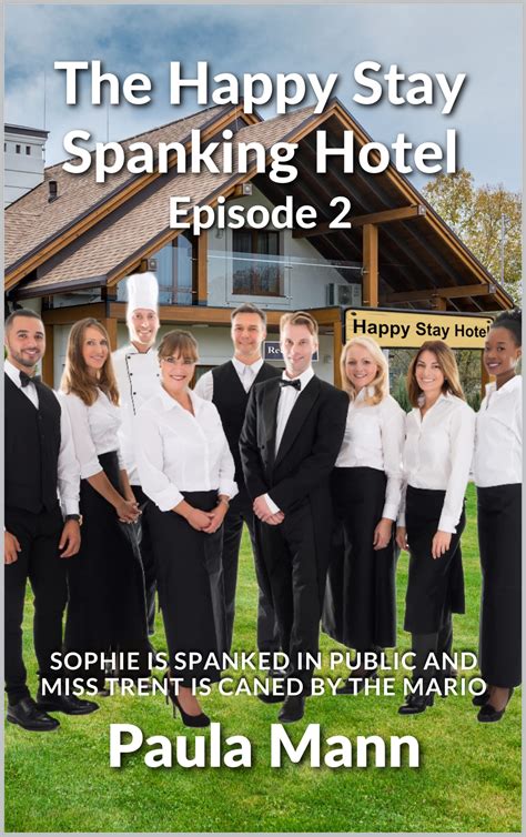 The Happy Stay Spanking Hotel Episode 2 Sophie Is Spanked In Public And Miss Trent Is Caned By