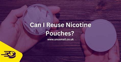 can you reuse nicotine pouches snusmail