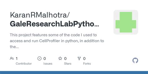 GitHub KaranRMalhotra GaleResearchLabPython CellProfiler This Project Features Some Of The