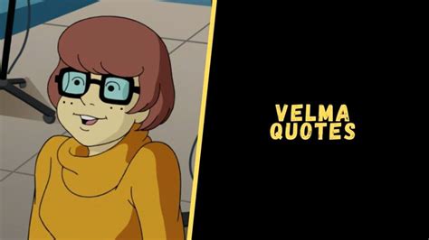 Top 21 Mind Blowing Quotes From Velma Of Scooby Doo Show