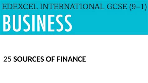 Pearson Edexcel Igcse Business Lesson 25 Sources Of Finance Teaching Resources