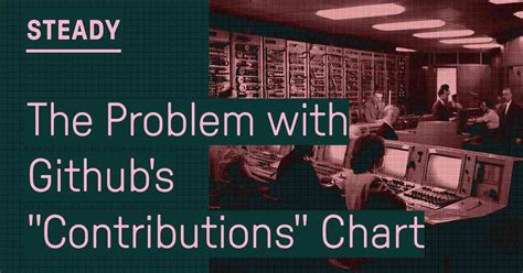 The Problem With Githubs Contributions Chart Steady