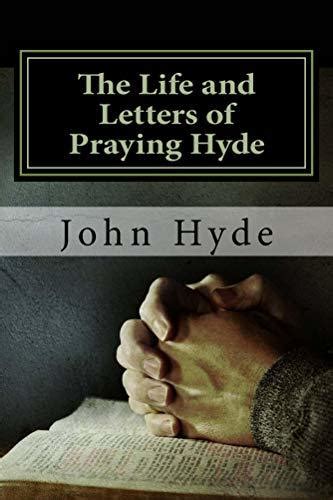 The Life And Letters Of Praying Hyde By John Nelson Hyde Goodreads