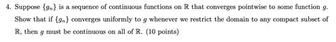 Solved 4 Suppose Gn Is A Sequence Of Continuous Functions
