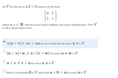 Solved Let V Be The Set Of All 2 X 2 Matrices Of The Form