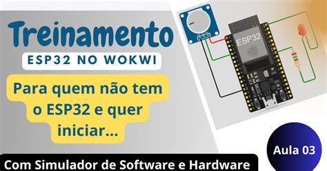 Clube da eletrônica Aula 03 Programação ESP32 Simulando no