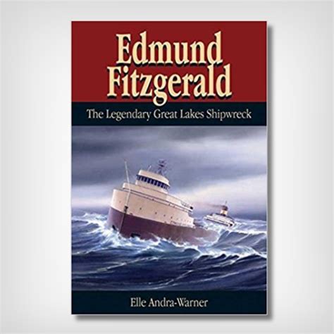 Edmund Fitzgerald The Legendary Great Lakes Shipwreck National