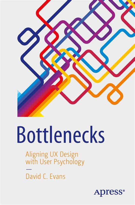 Bottlenecks Aligning Ux Design With User Psychology Pdfdrive
