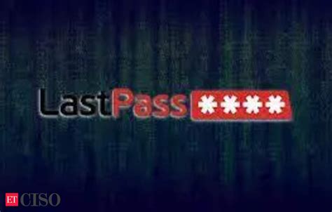 Hackers Copied A Backup Of Customer Vault Data Admits Lastpass Et Ciso