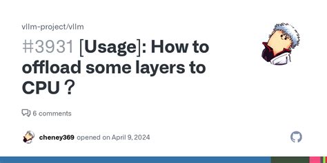 Usage How To Offload Some Layers To Cpu Issue Vllm Project Vllm Github