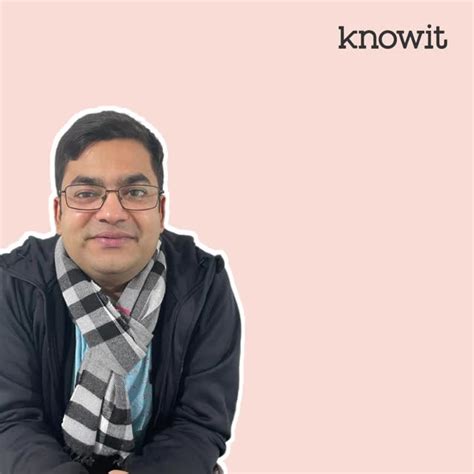 Knowit Connectivity On Linkedin Who Is Gaurav Asati