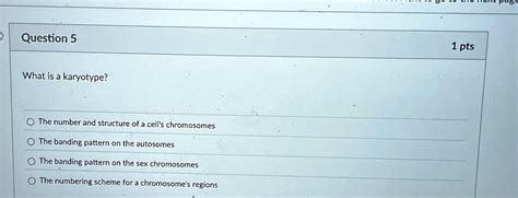 Question 5 What Is A Karyotype The Number And Structure Of A Cells