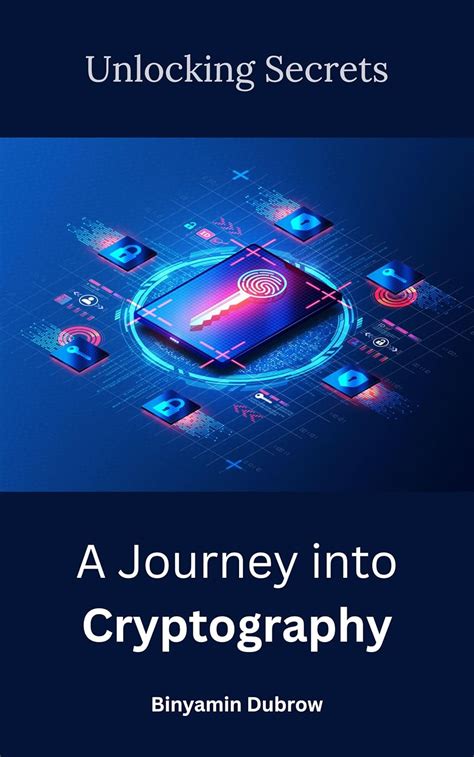 Unlocking Secrets A Journey Into Cryptography Ebook