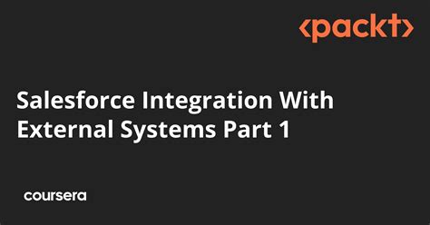 Salesforce Integration With External Systems Part 1 Coursera