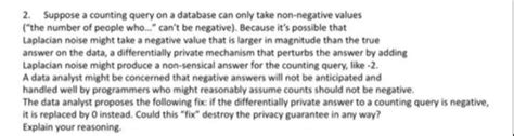 solved 2 suppose a counting query on a database can only