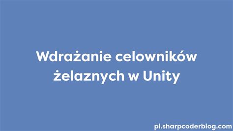 Wdrażanie Celowników żelaznych W Unity Sharp Coder Blog